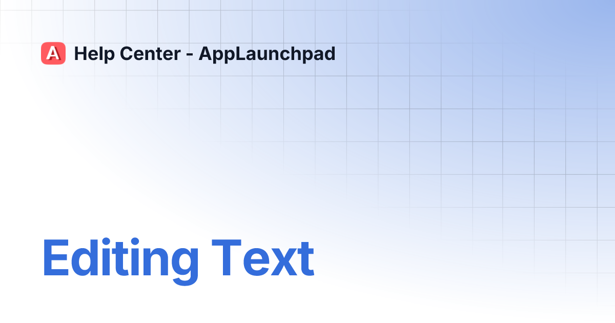 Editing Text | Help Center - AppLaunchpad