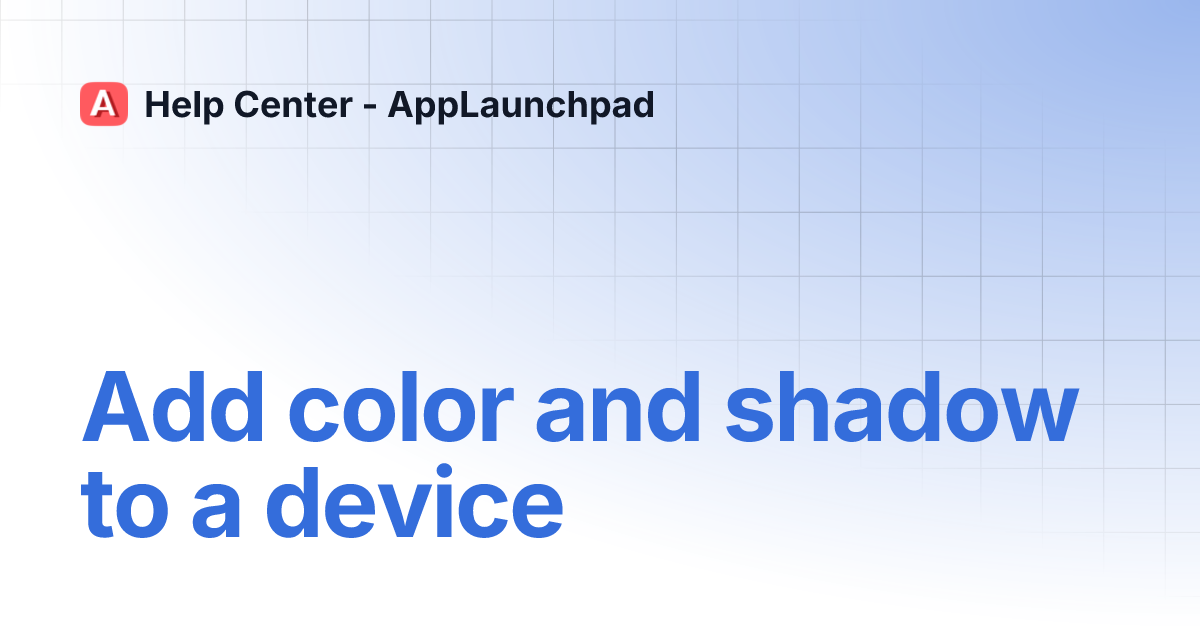 Add color and shadow to a Device | Help Center - AppLaunchpad