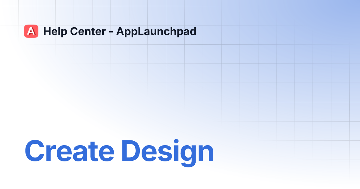 Create Design | Help Center - AppLaunchpad